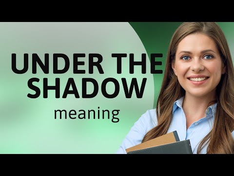 Exploring the Phrase "Under the Shadow": A Journey into English Idioms