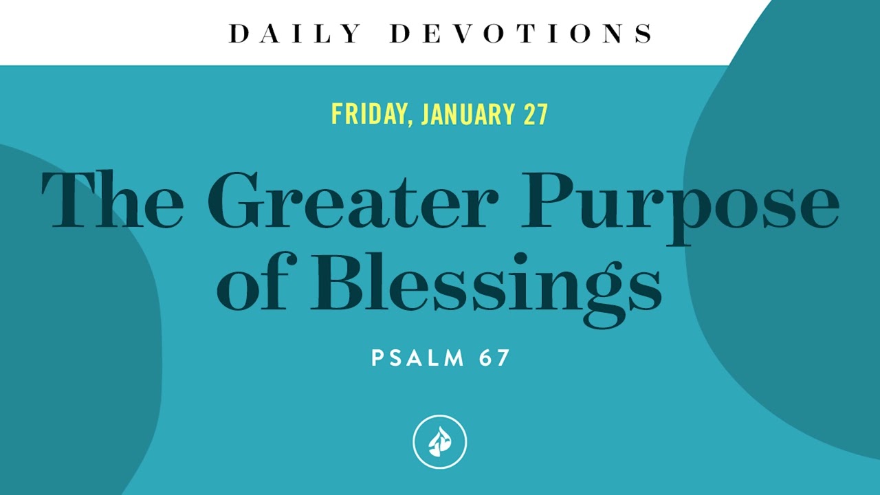 The Greater Purpose of Blessings – Daily Devotional