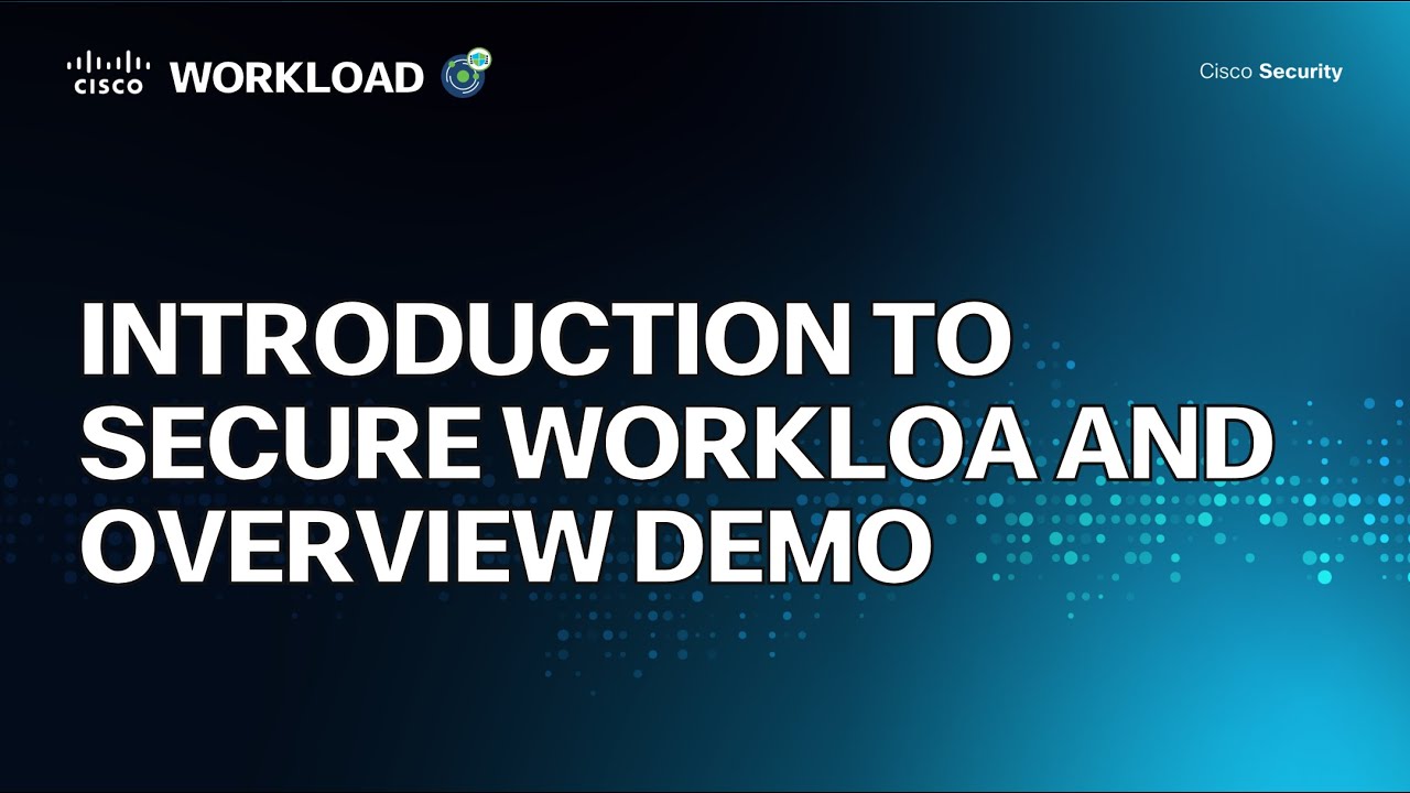 Introduction to Secure Workload and Overview Demo