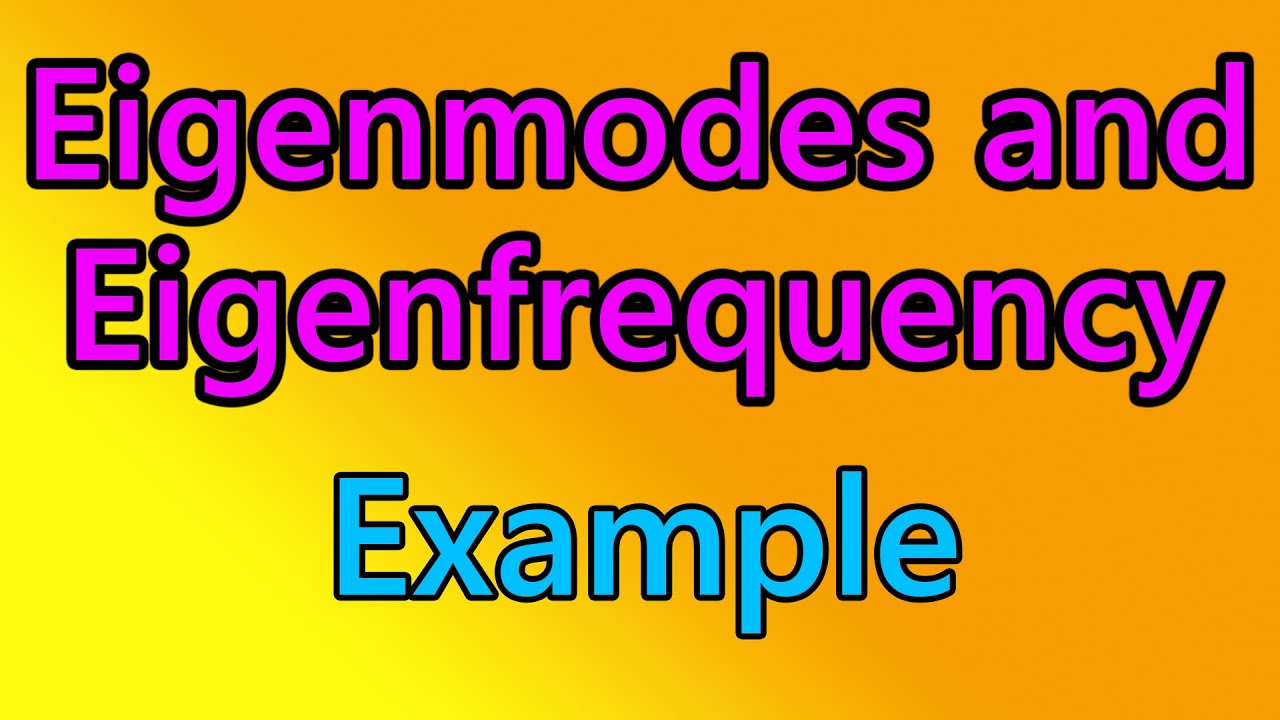 Eigenmodes and Eigenfrequencies - Example