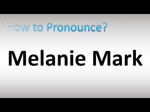 How to Pronounce Melanie Mark