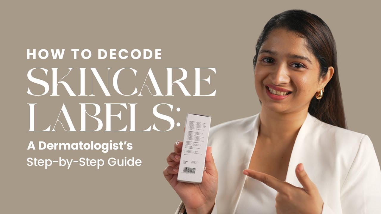 How to Decode Skincare Labels: A Dermatologist’s Step-by-Step Guide