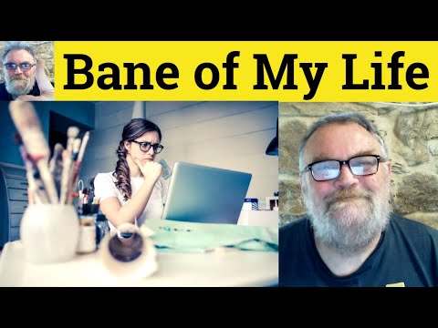 🔵 Bane Of My Life Meaning - Bane of One's Life Defined - Bane Of His Life Definition Bane of My Life