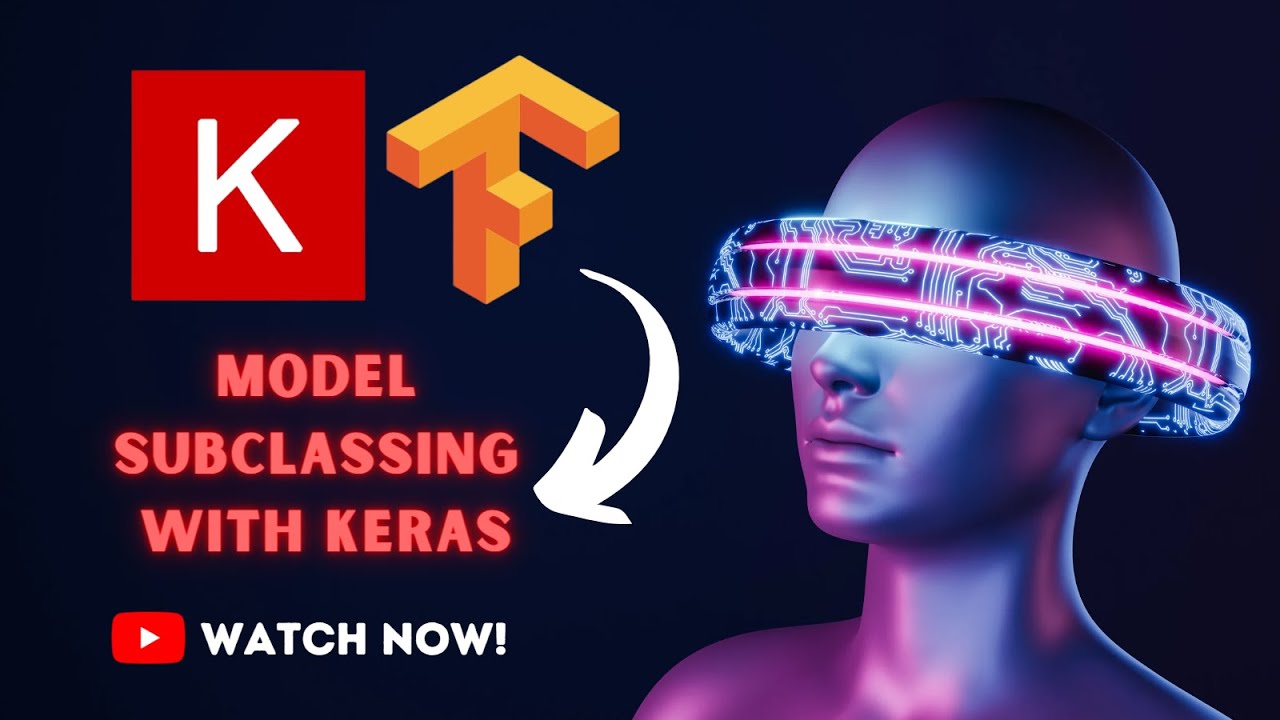 MODEL SUBCLASSING API with KERAS 🔥 TensorFlow Deep Learning Tutorials