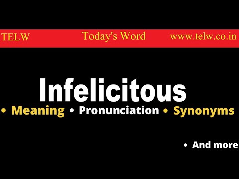 Infelicitous pronounce, Meaning & Use Infelicitous in a sentence | Improve your vocabulary