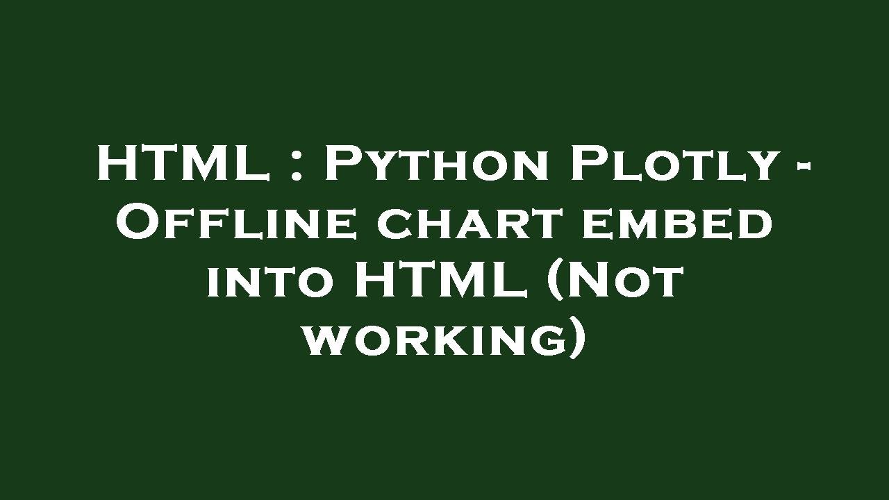 HTML : Python Plotly - Offline chart embed into HTML (Not working)