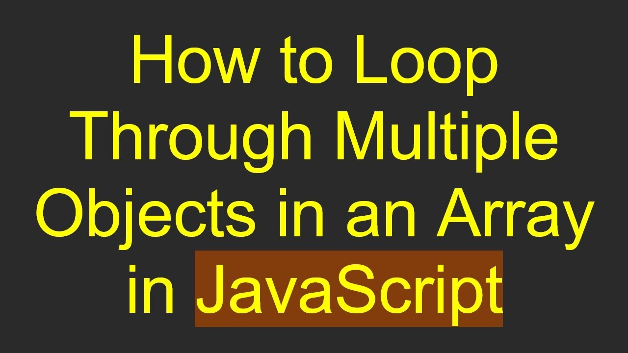 How to Loop Through Multiple Objects in an Array in JavaScript