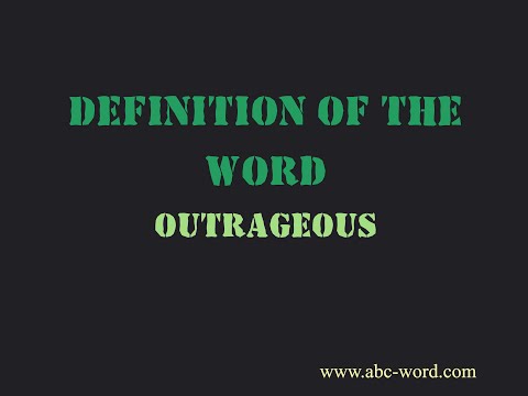 Definition of the word "Outrageous"