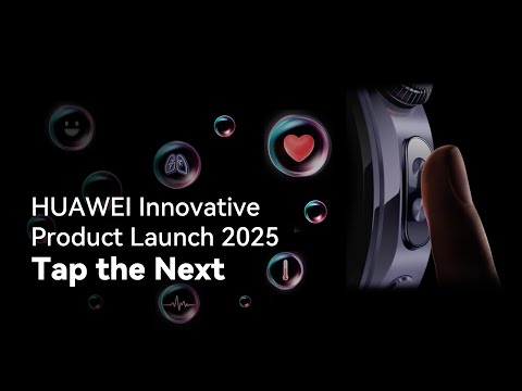 HUAWEI Innovative Product Launch 2025 - Tap the Next