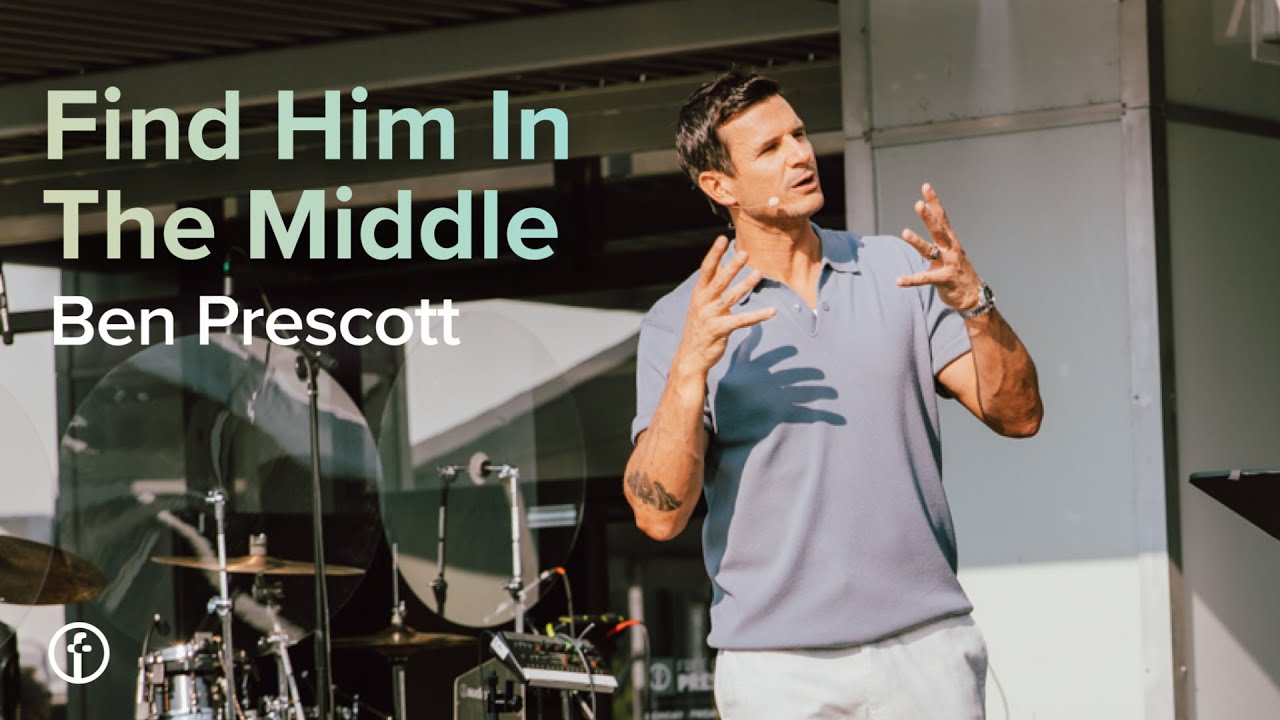 Find Him In The Middle by Pastor Ben Prescott | Free Chapel