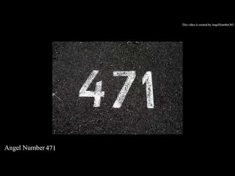 Angel Number 471: Decoding Its Spiritual Messages and Meanings"
