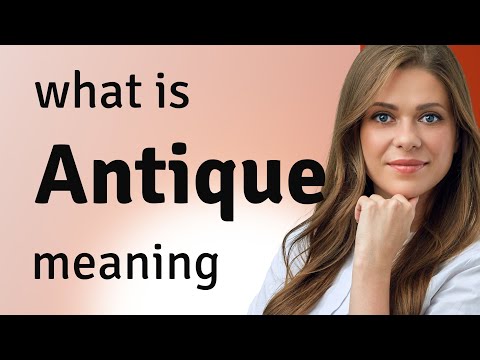 Antique | what is ANTIQUE definition