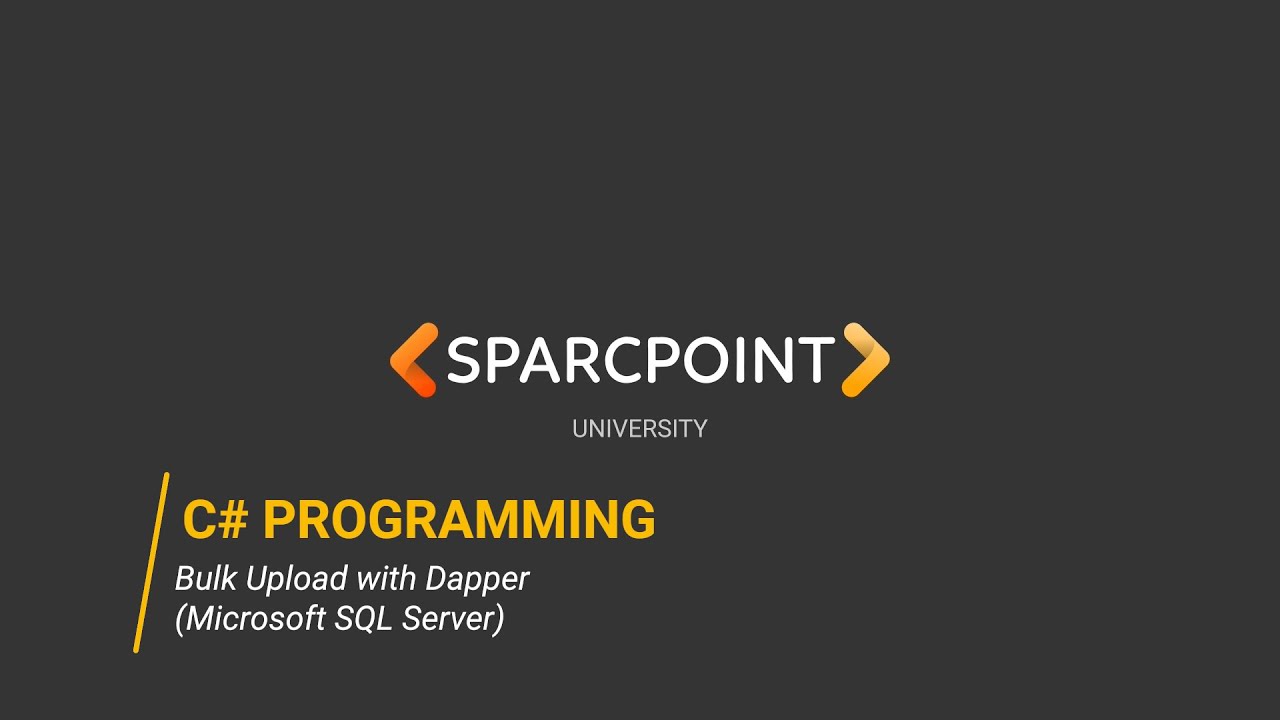 C# Programming | Bulk Upload with Dapper (Microsoft SQL Server)