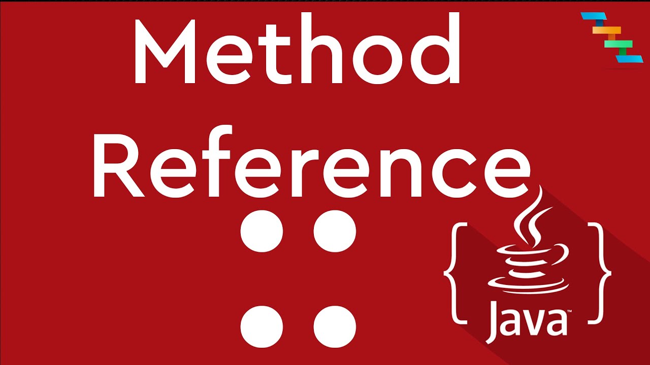 Method Reference , Advanced JAVA - 3