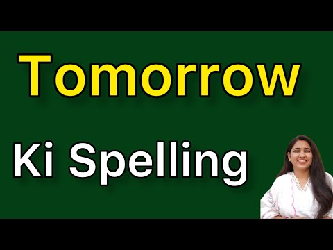 Tomorrow spelling | Tomorrow ki spelling