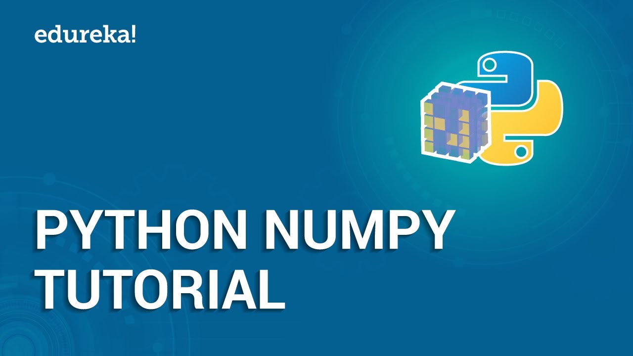 Python NumPy Tutorial | NumPy Array | Python Tutorial For Beginners | Python Training | Edureka