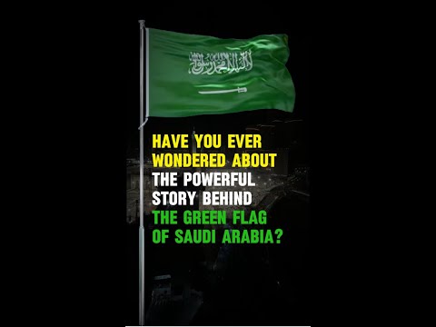 Did You Know the Meaning Behind Saudi Arabia's Green Flag?