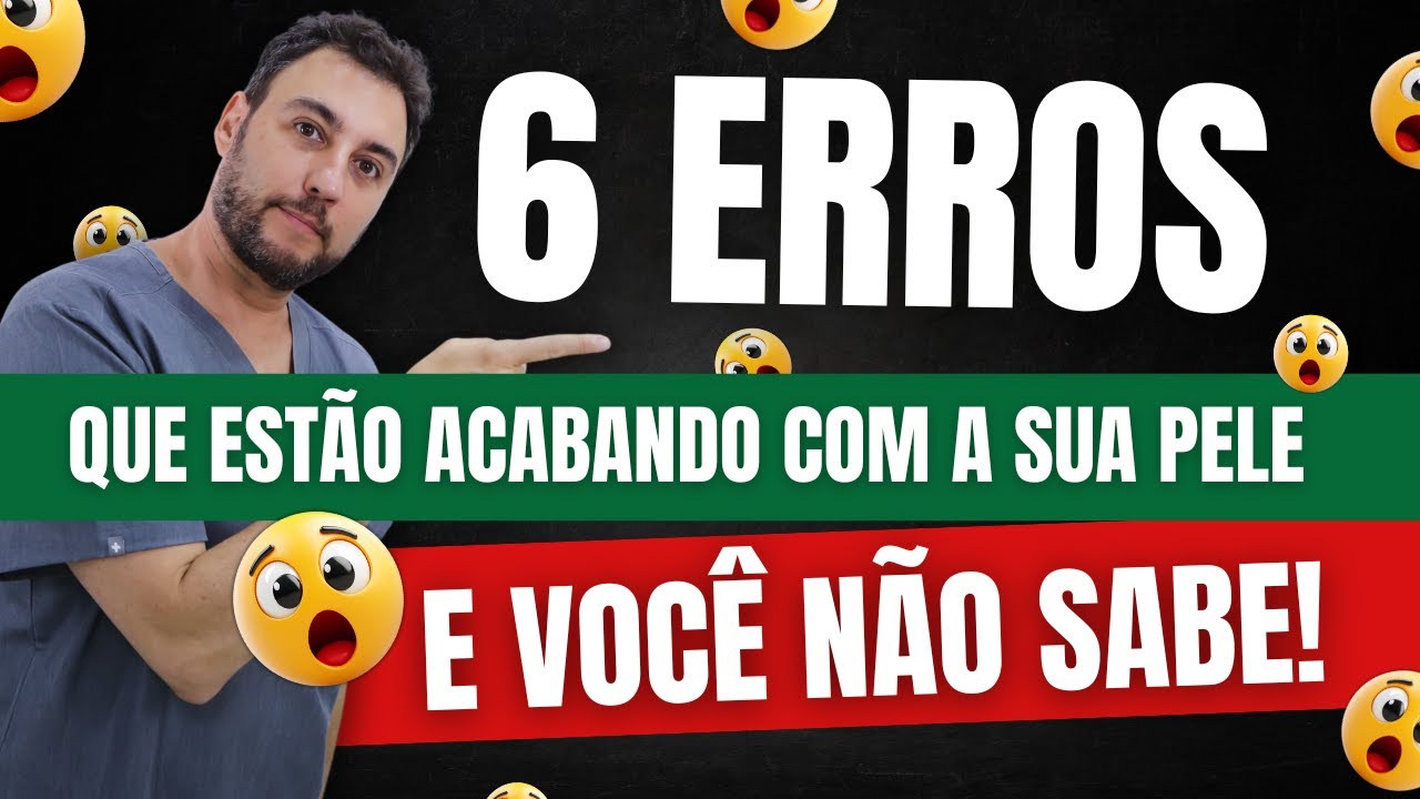 6 ERROS que estão ACABANDO com a sua PELE e você não sabe!