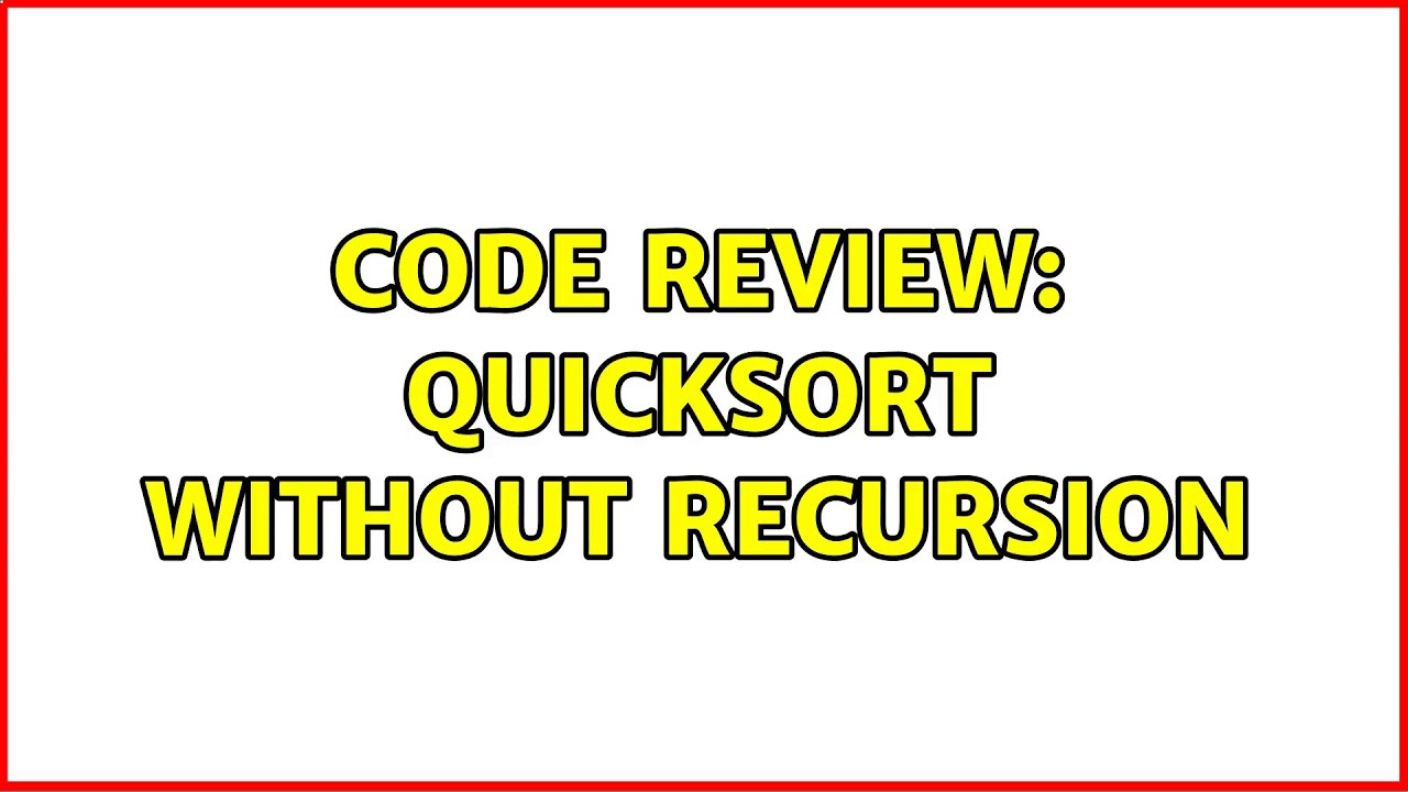 Code Review: Quicksort Without Recursion