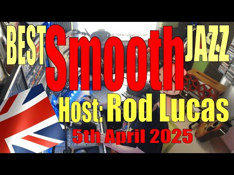 Best Smooth Jazz (5th April 2025) - Host Rod Lucas