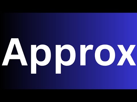 How to pronounce Approx Perfectly? How to speak Approx? How to say Approx?