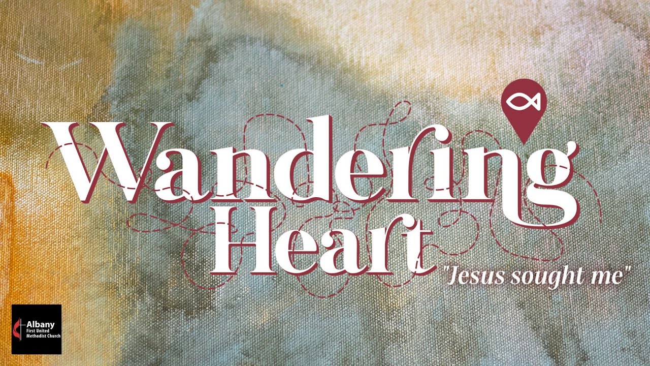Jesus Sought Me | Albany First United Methodist Church