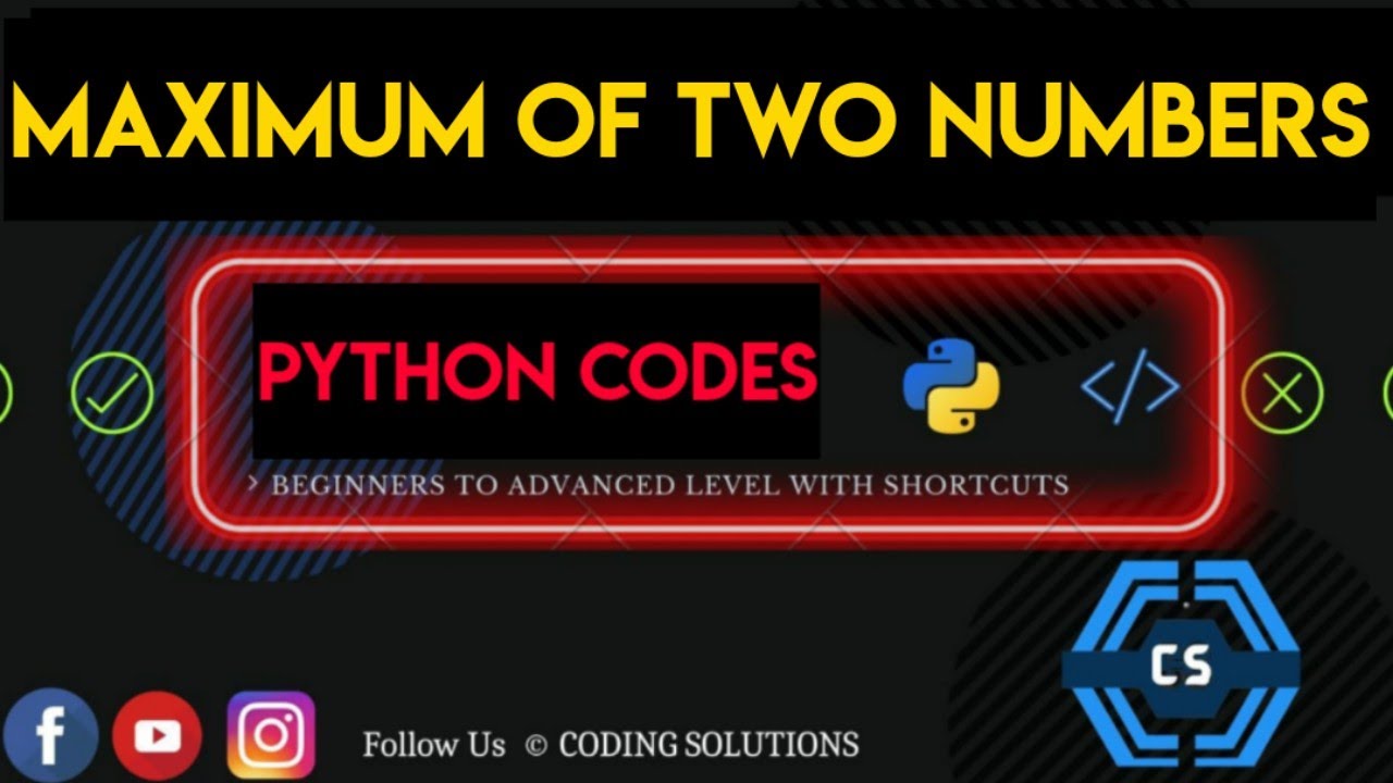 Maximum Of Two Numbers In Python | Python Programming Codes | Coding Solutions