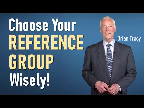 Select Your REFERENCE GROUP Wisely! - Brian Tracy