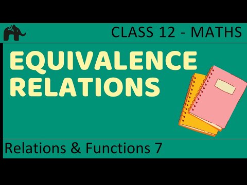L7 : Equivalence Relations - Relations and Functions, Maths, Class 12 Video Lecture