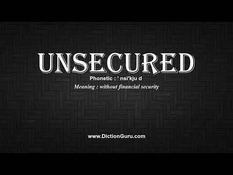 How to Pronounce unsecured with Meaning, Phonetic, Synonyms and Sentence Examples