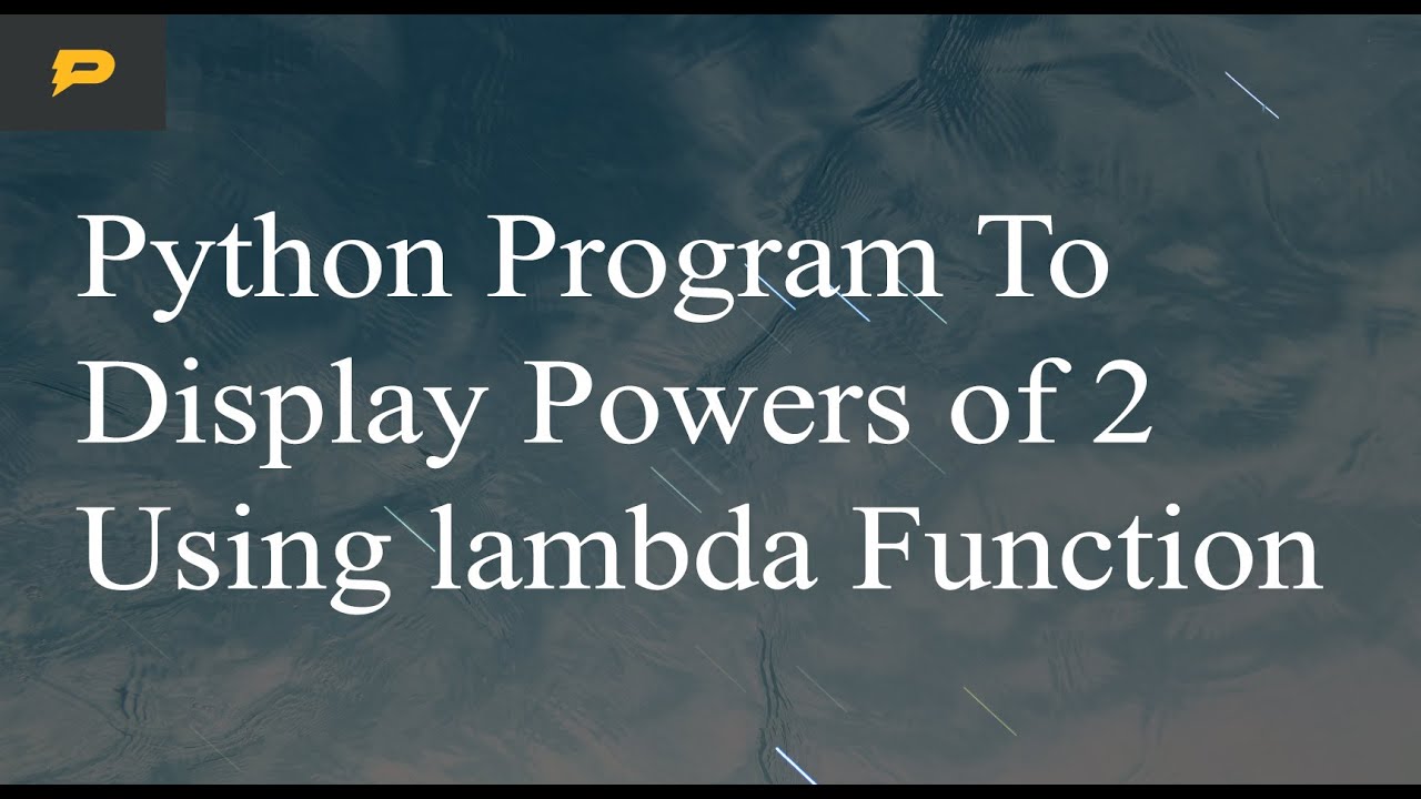 Python Program To Display Powers of 2 Using Lambda