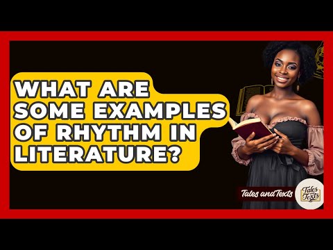 What Are Some Examples Of Rhythm In Literature? - Tales And Texts