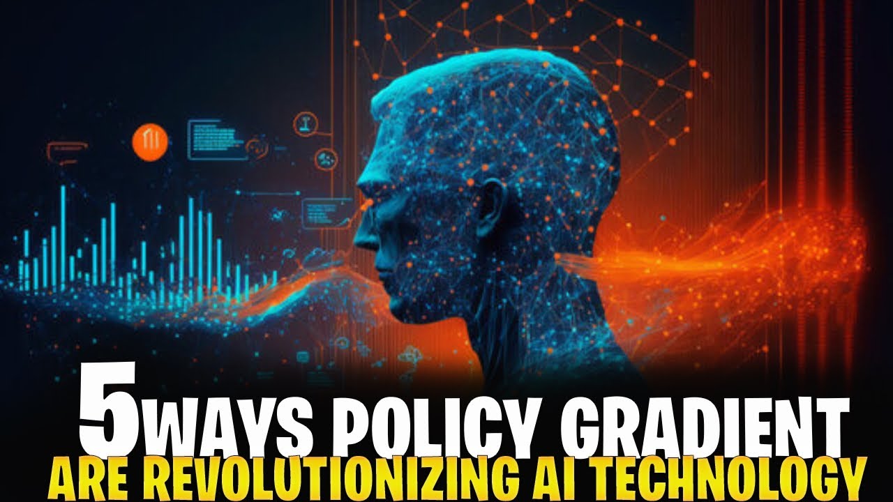 5 Ways Policy Gradient Methods are Revolutionizing Artificial Intelligence Technology