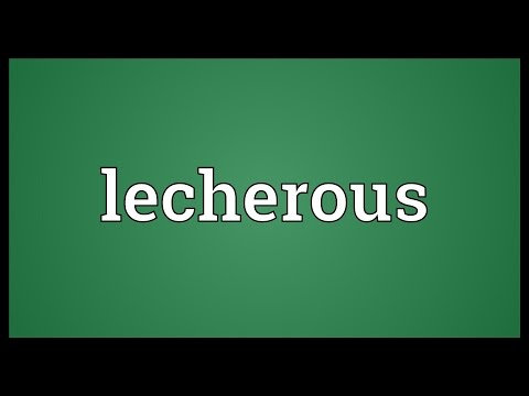 Lecherous Meaning