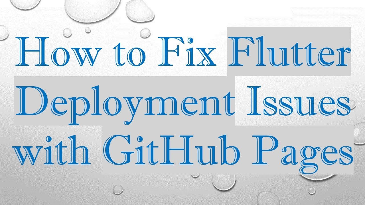 How to Fix Flutter Deployment Issues with GitHub Pages