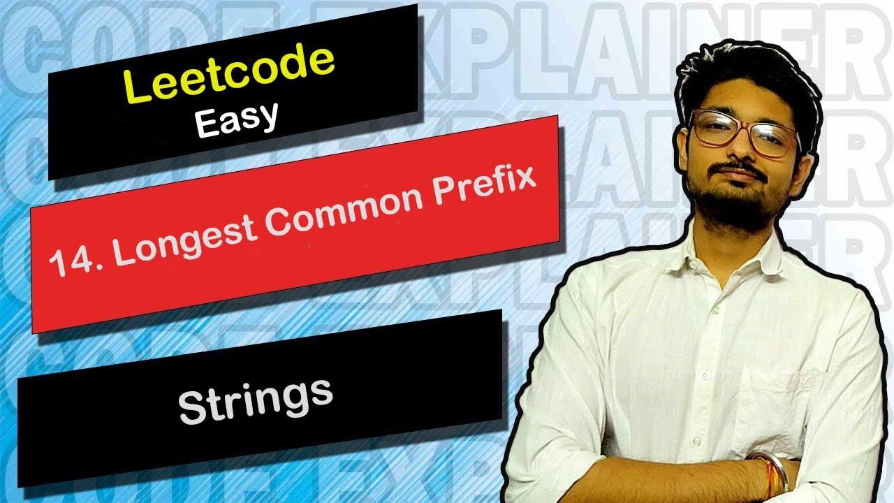14  Longest Common Prefix | Leetcode Easy | Leetcode String | Code Explainer
