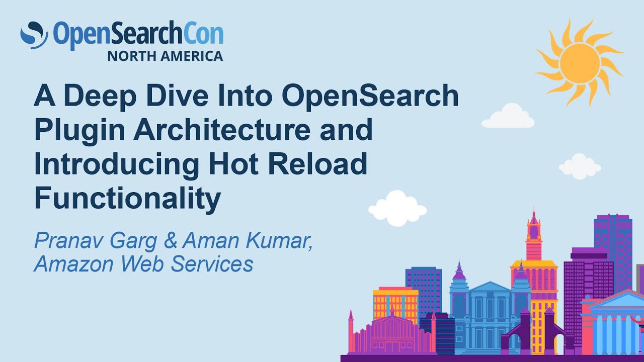 A Deep Dive Into OpenSearch Plugin Architecture and Introducing Hot... - Pranav Garg & Aman Kumar