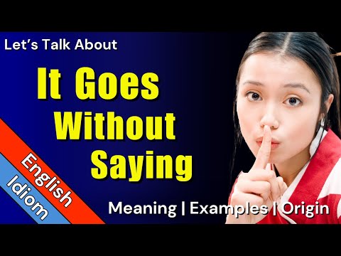 It Goes Without Saying Meaning | Idioms in English