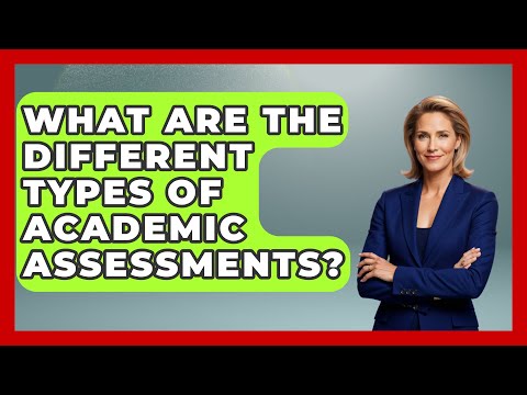 What Are the Different Types of Academic Assessments? | Special Education Learning