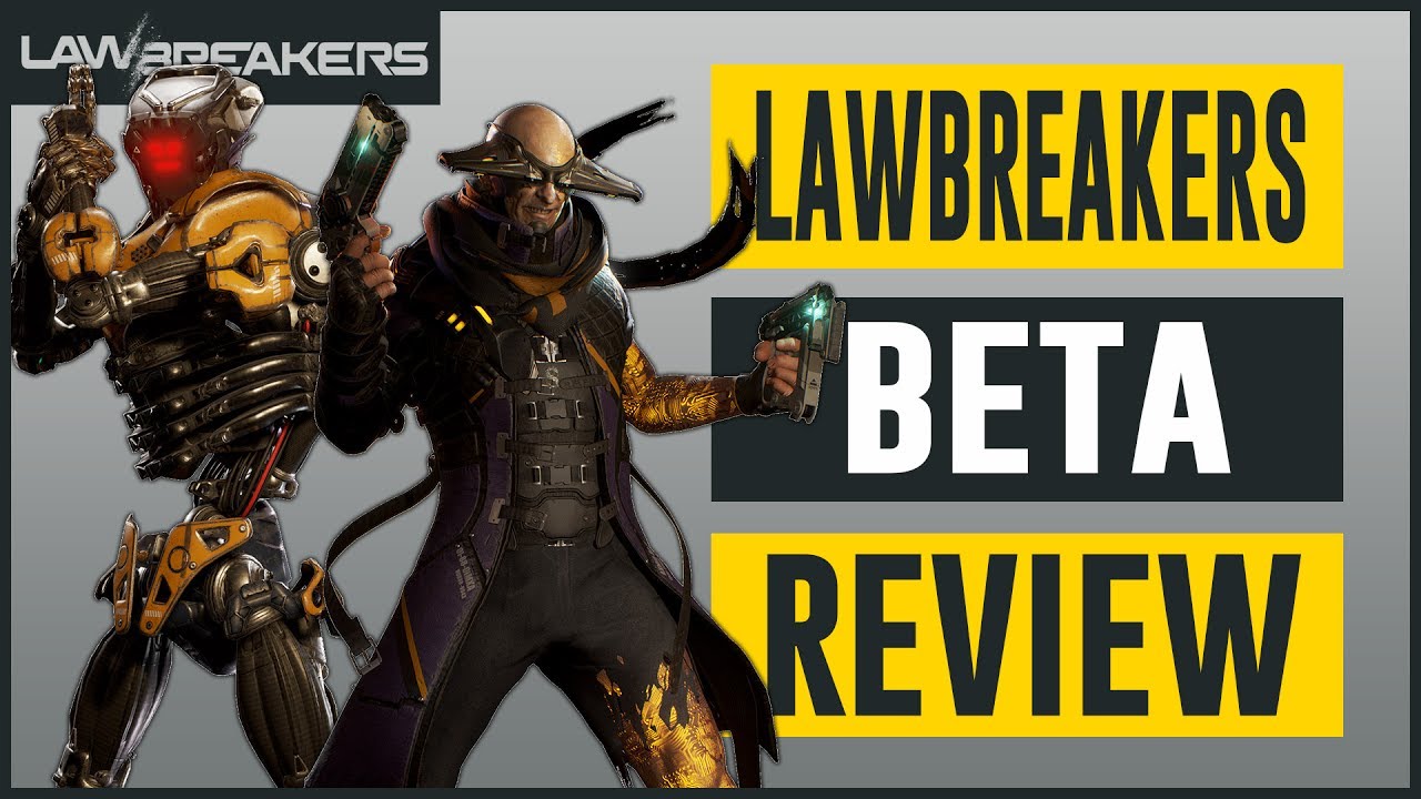 LawBreakers |  Beta Review (Thoughts and Observations)