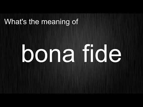 What's the meaning of "bona fide", How to pronounce bona fide?