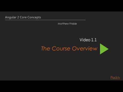 Learn Angular 2 Core Concepts The Course Overview | packtpub com - Mind Luster