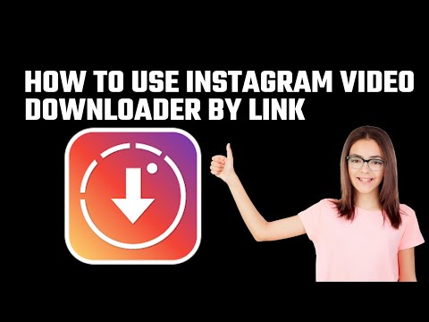 HOW TO USE INSTAGRAM VIDEO DOWNLOADER BY LINK