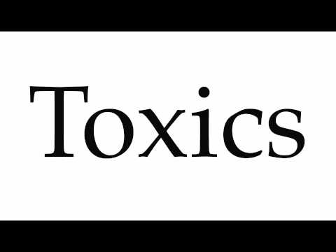 How to Pronounce Toxics