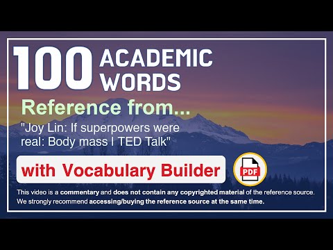 100 Academic Words Ref from "Joy Lin: If superpowers were real: Body mass | TED Talk"
