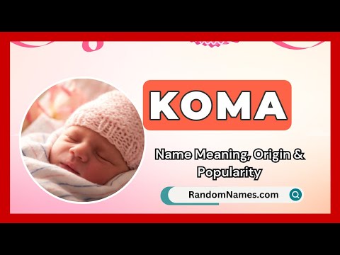 Koma - Baby Girl Name Meaning, Origin & Popularity - RandomNames.com