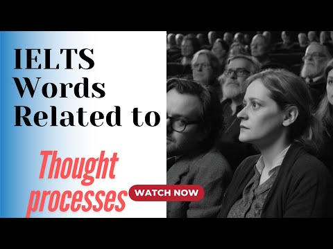 Top IELTS Words Related to Thought processes for Writing and Speaking
