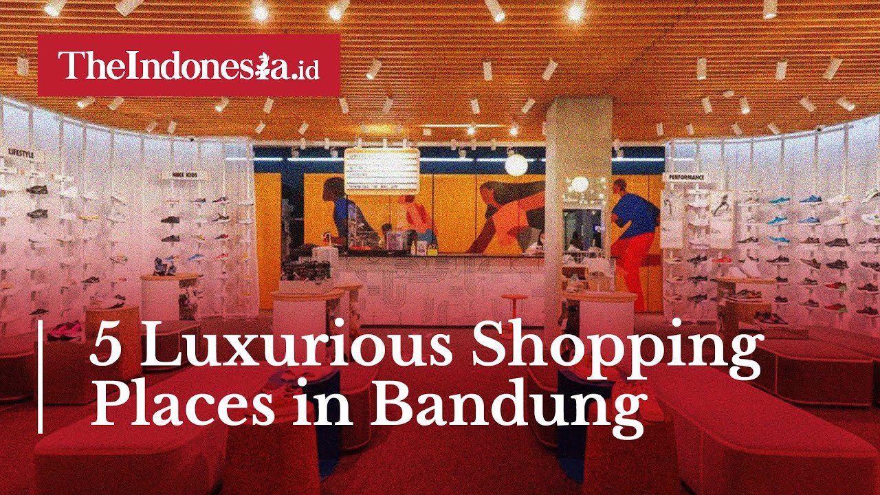 5 Luxurious Shopping Places in Bandung