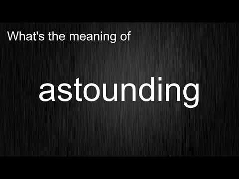 What's the meaning of "astounding", How to pronounce astounding?