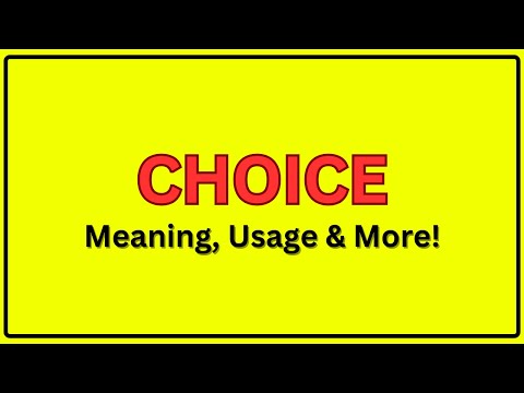Meaning of Choice | Pronunciation of Choice | Choice In a Sentence